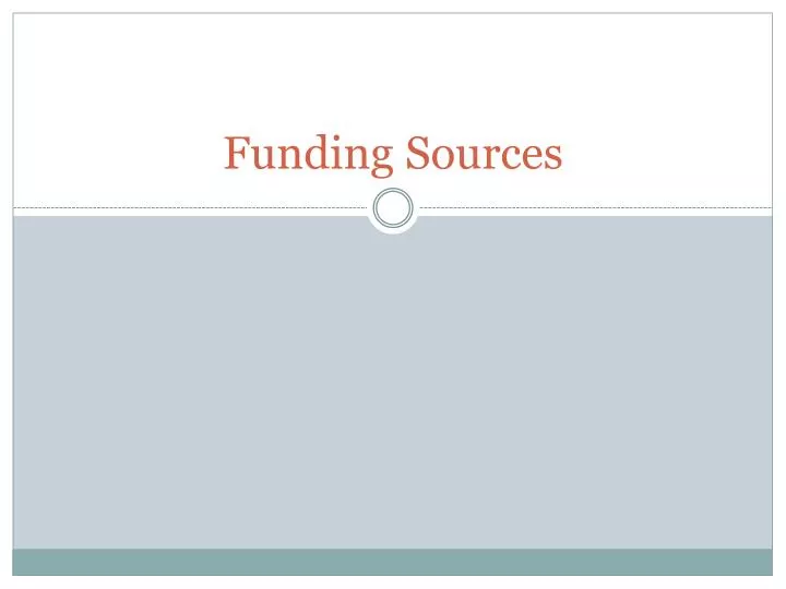 PPT - Funding Sources PowerPoint Presentation, free download - ID:1690594