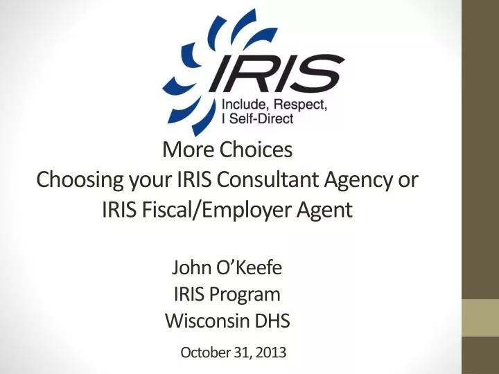 PPT - More Choices Choosing your IRIS Consultant Agency or IRIS Fiscal ...