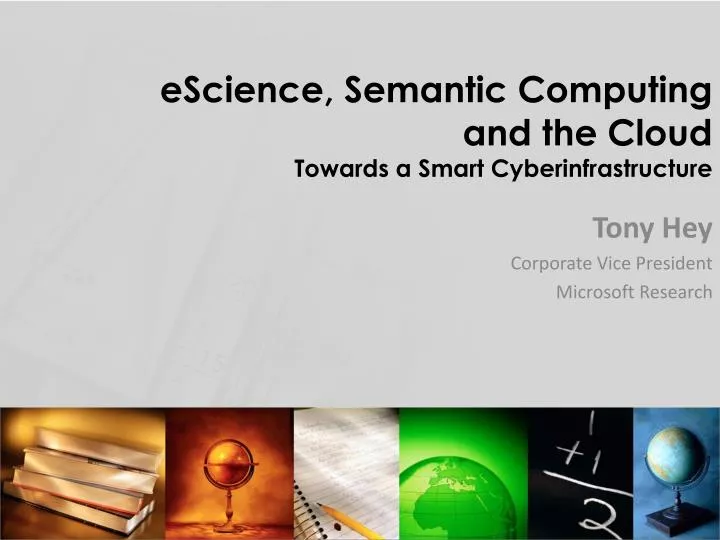 PPT - eScience, Semantic Computing and the Cloud Towards a Smart ...