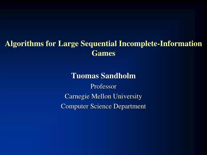 PPT - Algorithms for Large Sequential Incomplete-Information Games PowerPoint Presentation - ID ...