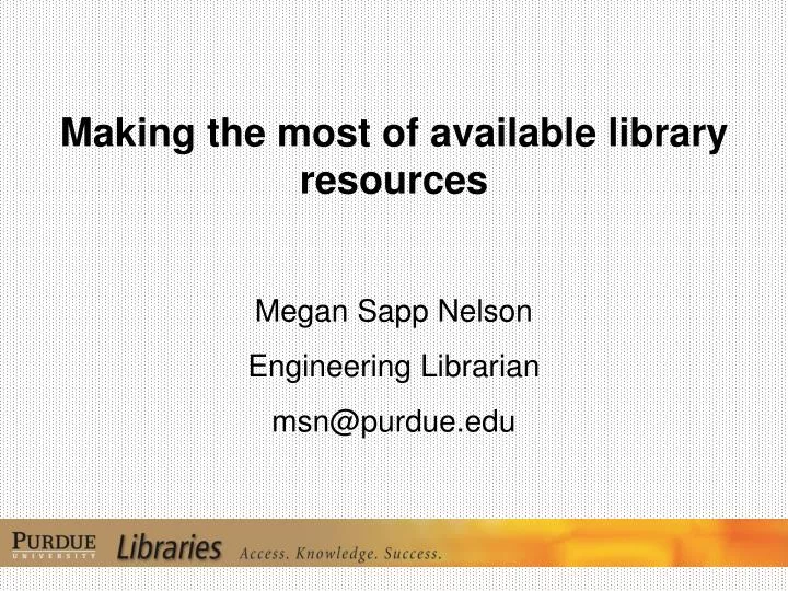 PPT - Making the most of available library resources Megan Sapp Nelson ...