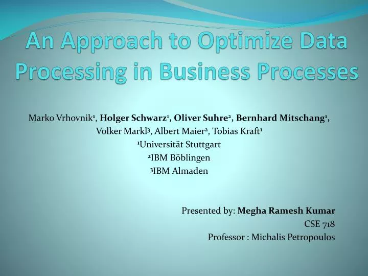 PPT - An Approach to Optimize Data Processing in Business Processes ...