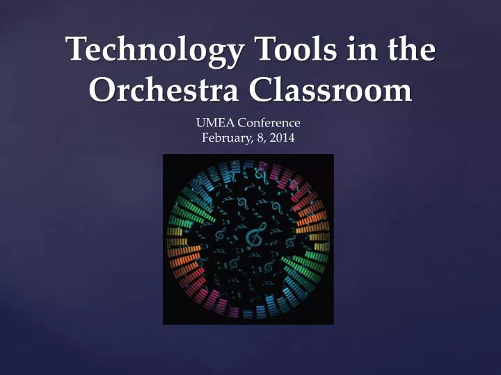 PPT - Technology Tools in the Orchestra Classroom PowerPoint ...