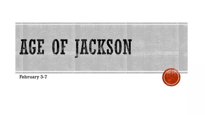 PPT - Age of jackson PowerPoint Presentation, free download - ID:1694933