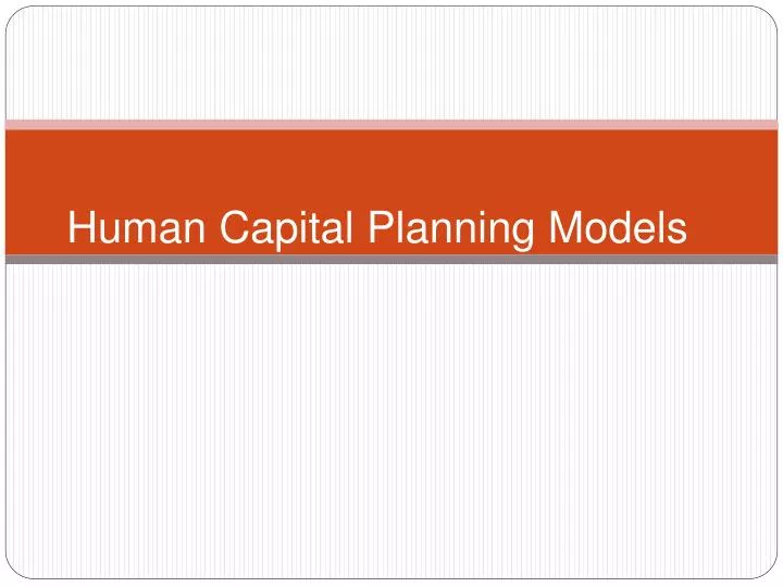 PPT - Human Capital Planning Models PowerPoint Presentation, free ...