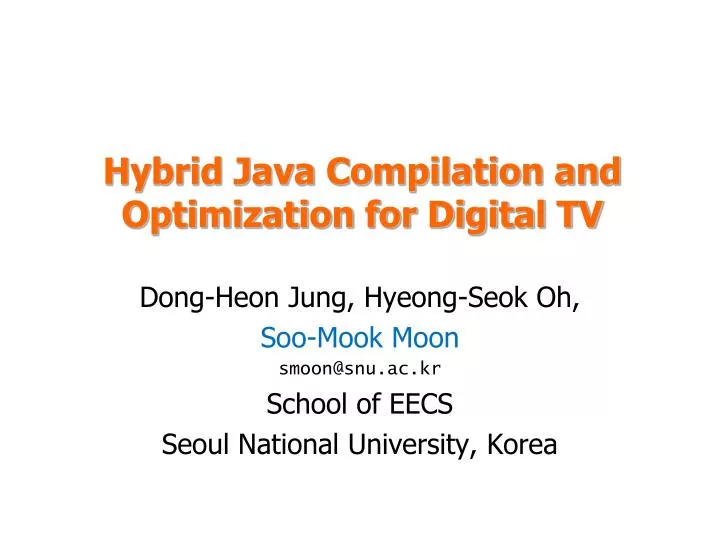 PPT - Hybrid Java Compilation and Optimization for Digital TV ...
