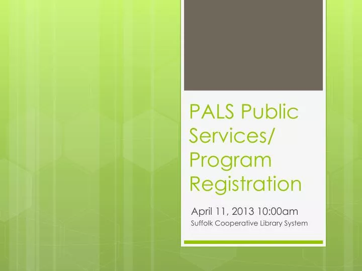 PPT - PALS Public Services/ Program Registration PowerPoint ...