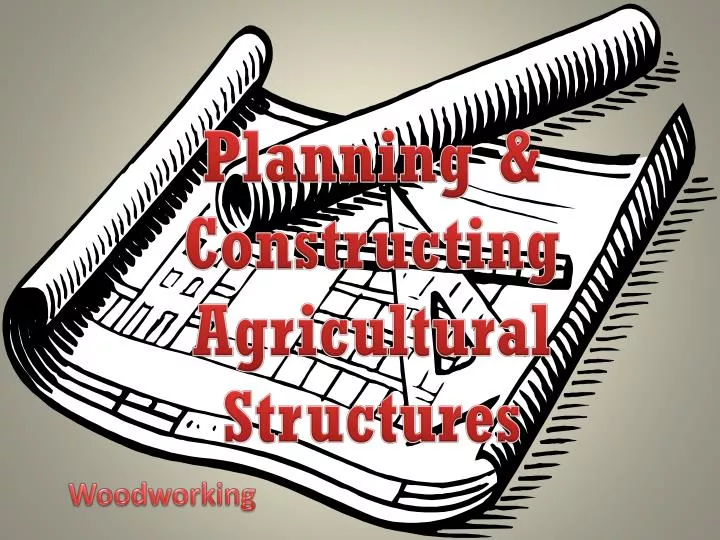 PPT - Planning & Constructing Agricultural Structures PowerPoint ...