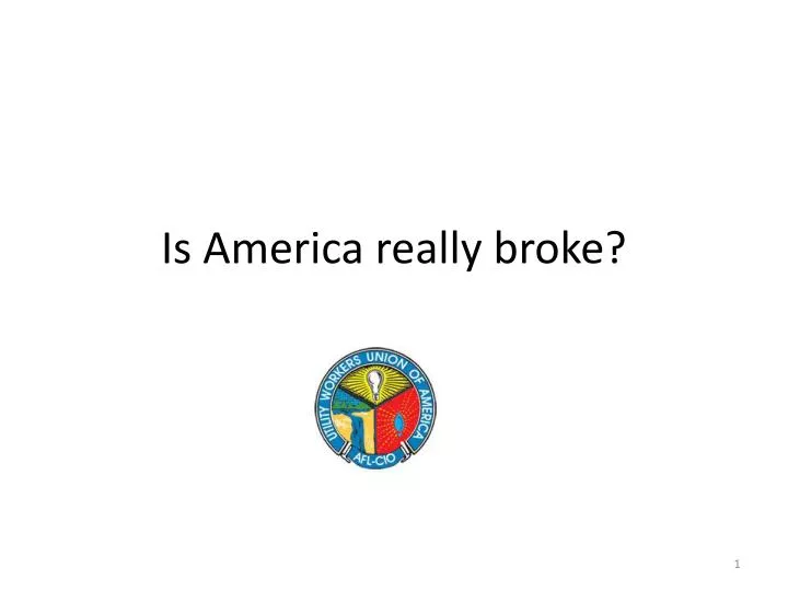 PPT - Is America really broke? PowerPoint Presentation, free download ...