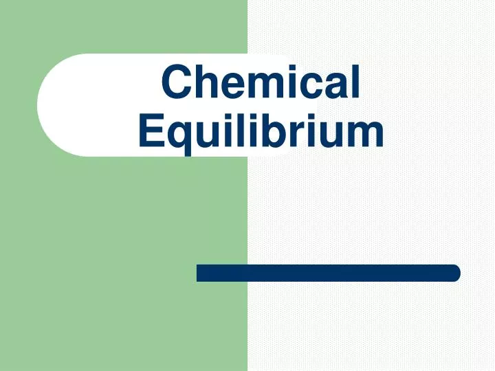 PPT - Chemical Equilibrium PowerPoint Presentation, free download - ID ...
