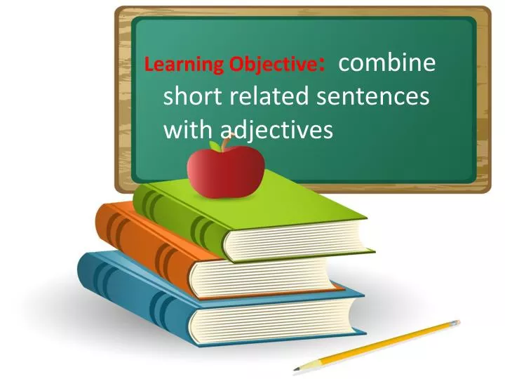 PPT - Learning Objective : combine short related sentences with ...