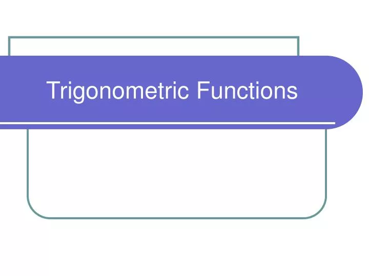 PPT - Trigonometric Functions PowerPoint Presentation, free download ...