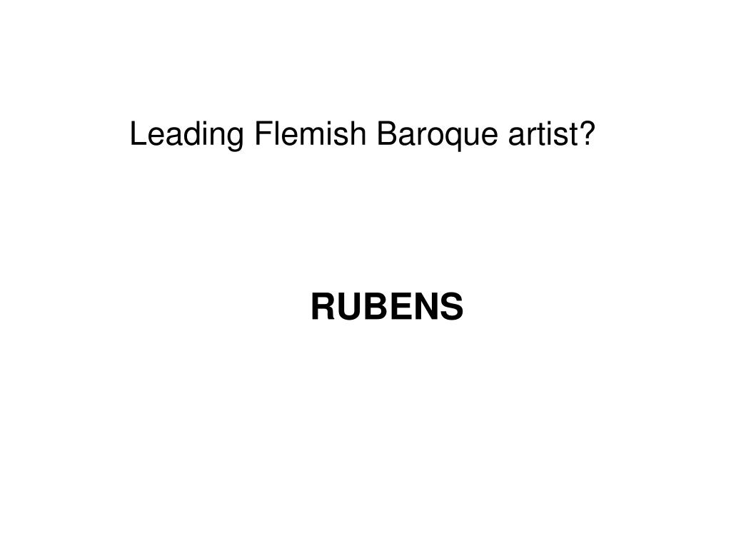 PPT - Leading Flemish Baroque artist? PowerPoint Presentation, free ...