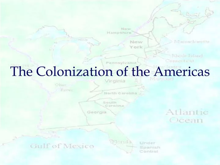 PPT - The Colonization of the Americas PowerPoint Presentation, free ...