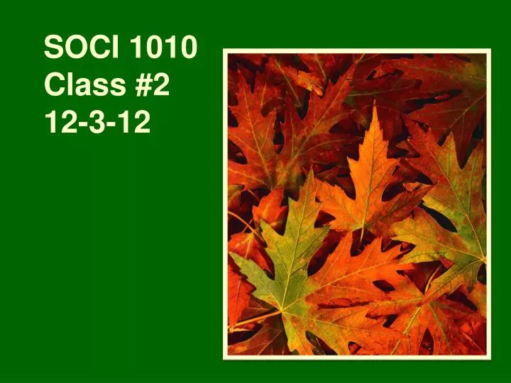 PPT - SOCI 1010 Class #2 12-3-12 PowerPoint Presentation, free download ...