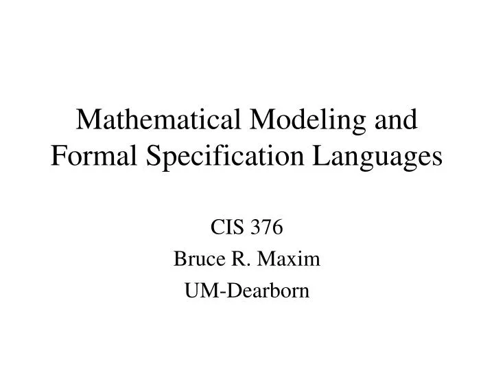 PPT - Mathematical Modeling and Formal Specification Languages ...