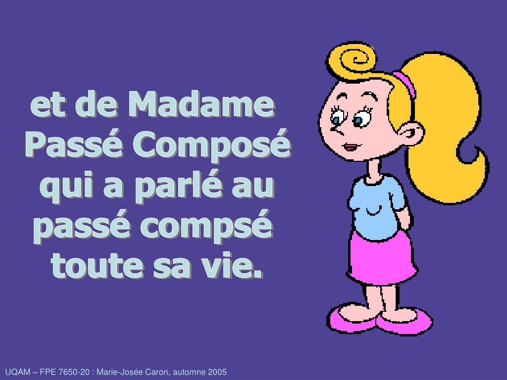 PPT - LA RENCONTRE DE MONSIEUR IMPARFAIT ET DE MADAME PASSÉ COMPOSÉ ...