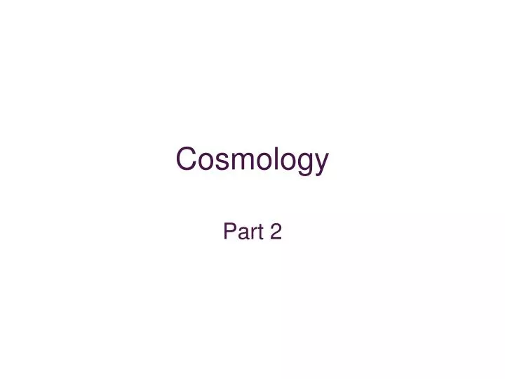 PPT - Cosmology PowerPoint Presentation, free download - ID:1702904