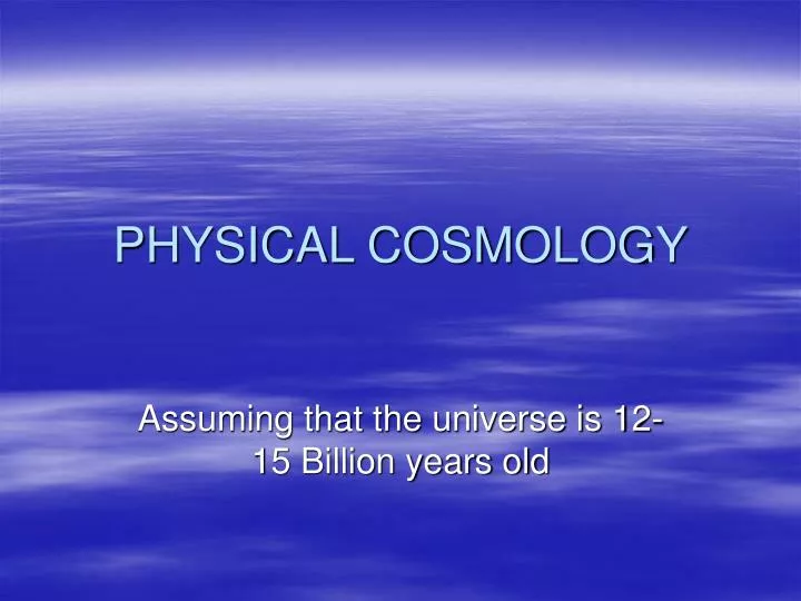 PPT - PHYSICAL COSMOLOGY PowerPoint Presentation, free download - ID ...