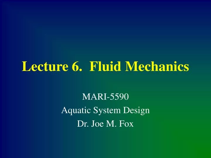 PPT - Lecture 6. Fluid Mechanics PowerPoint Presentation, free download ...