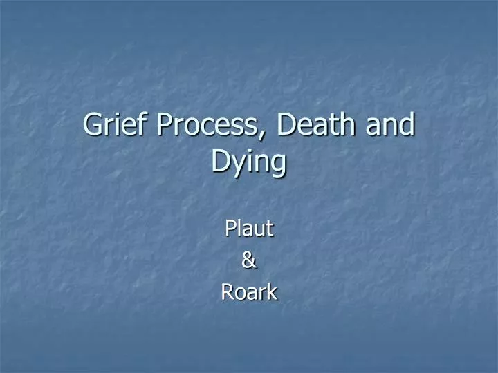PPT - Grief Process, Death and Dying PowerPoint Presentation, free ...