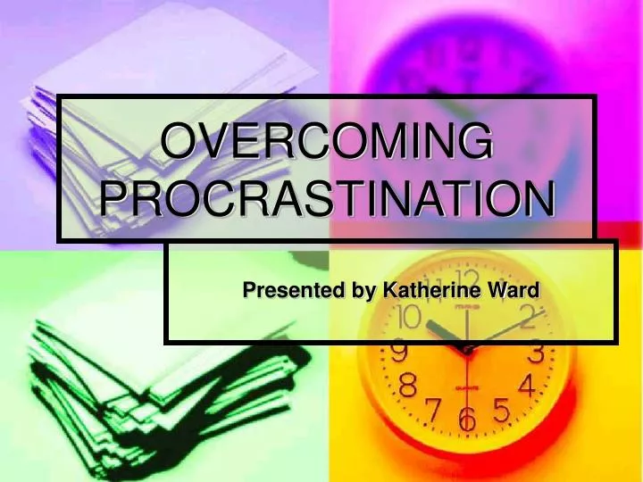 PPT - OVERCOMING PROCRASTINATION PowerPoint Presentation, free download ...