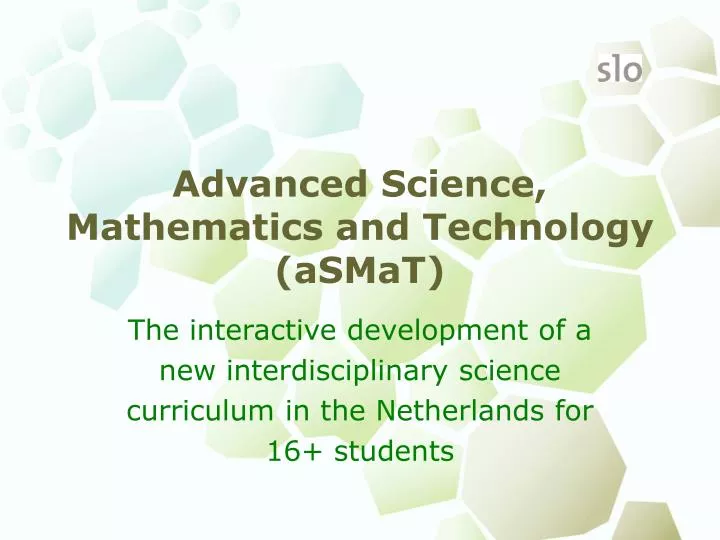 PPT - Advanced Science, Mathematics and Technology (aSMaT) PowerPoint ...