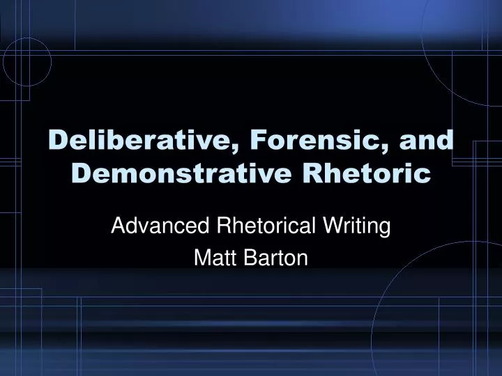 PPT - Deliberative, Forensic, and Demonstrative Rhetoric PowerPoint ...