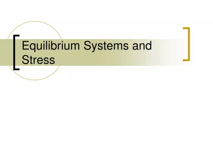 PPT - Equilibrium Systems and Stress PowerPoint Presentation, free ...
