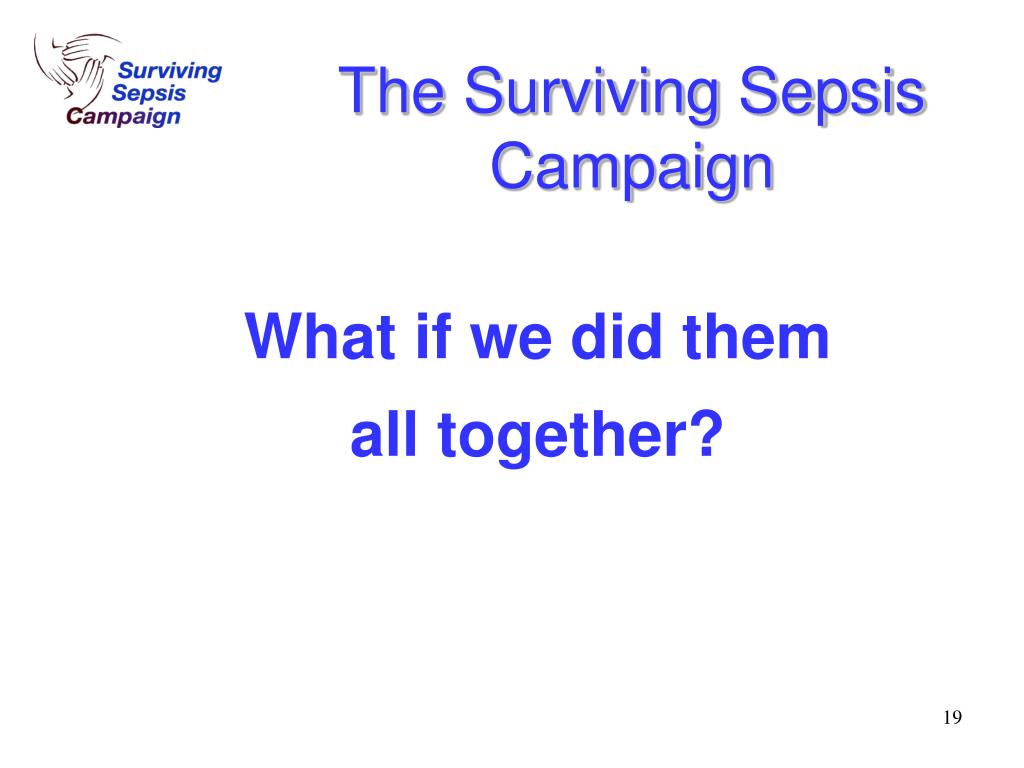 PPT - The Surviving Sepsis Campaign: The Sepsis Epidemic: How to Win ...