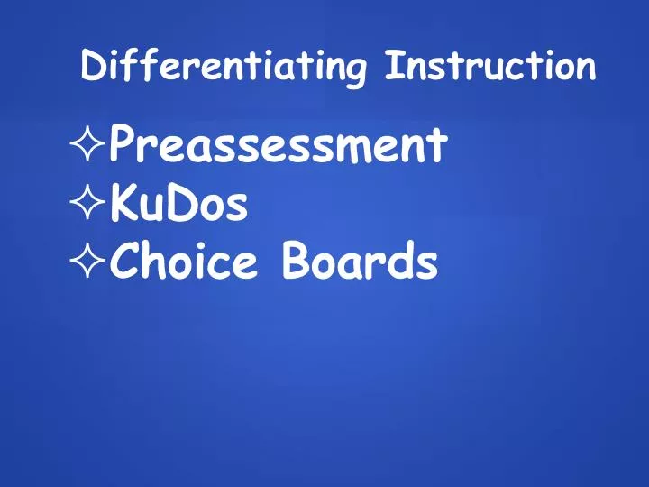 PPT - Differentiating Instruction Preassessment KuDos Choice Boards ...