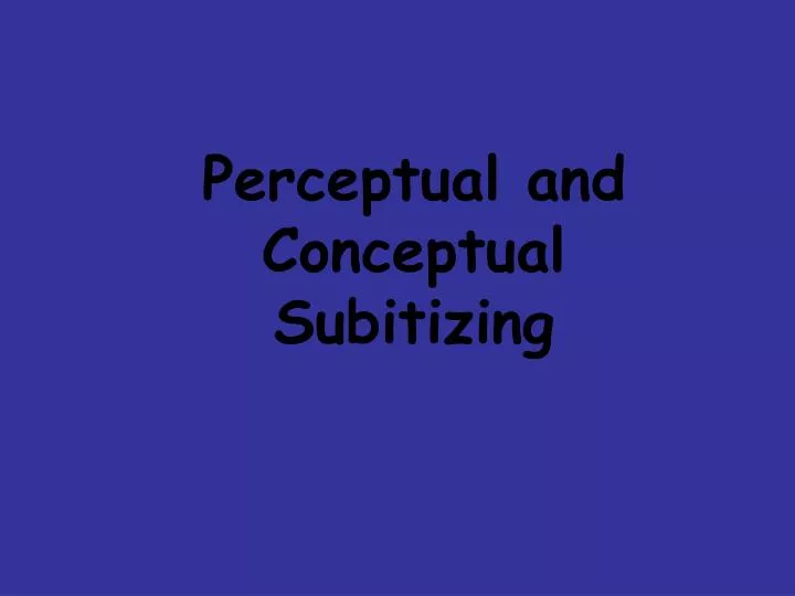 PPT - Perceptual and Conceptual Subitizing PowerPoint Presentation ...