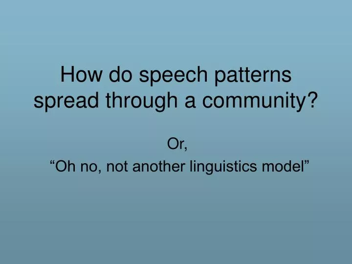 PPT - How do speech patterns spread through a community? PowerPoint ...