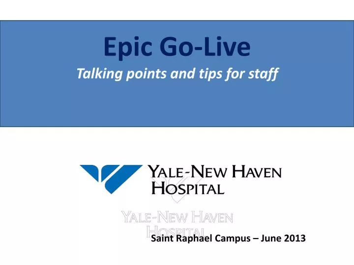 PPT - Epic Go-Live Talking points and tips for staff PowerPoint ...