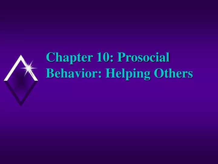 PPT - Chapter 10: Prosocial Behavior: Helping Others PowerPoint ...