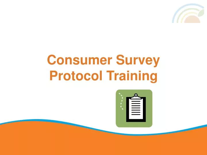 PPT - Consumer Survey Protocol Training PowerPoint Presentation, free ...