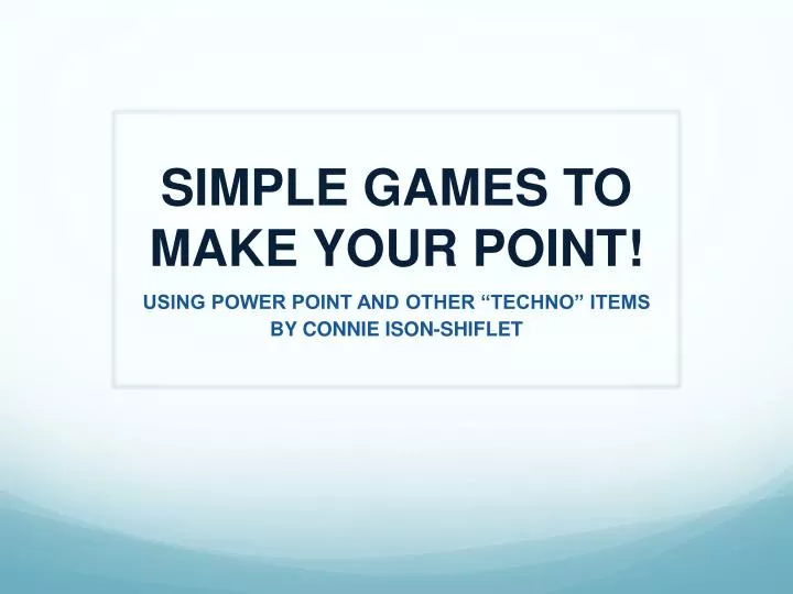 PPT - SIMPLE GAMES TO MAKE YOUR POINT! PowerPoint Presentation, free ...