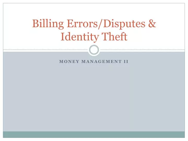 PPT - Billing Errors/Disputes & Identity Theft PowerPoint Presentation ...
