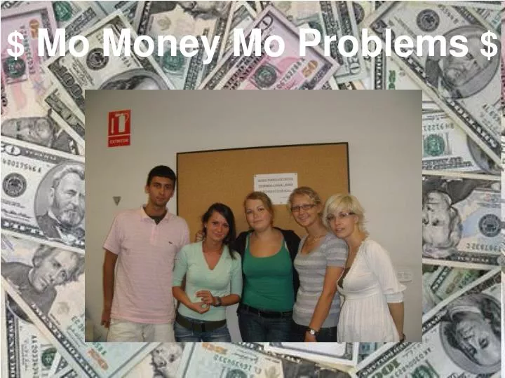 PPT - $ Mo Money Mo Problems $ PowerPoint Presentation, free download ...