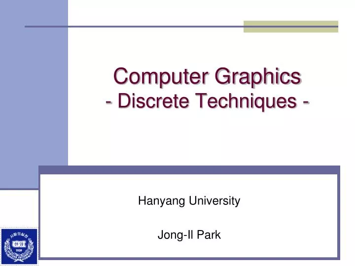 PPT - Computer Graphics - Discrete Techniques - PowerPoint Presentation - ID:1709426