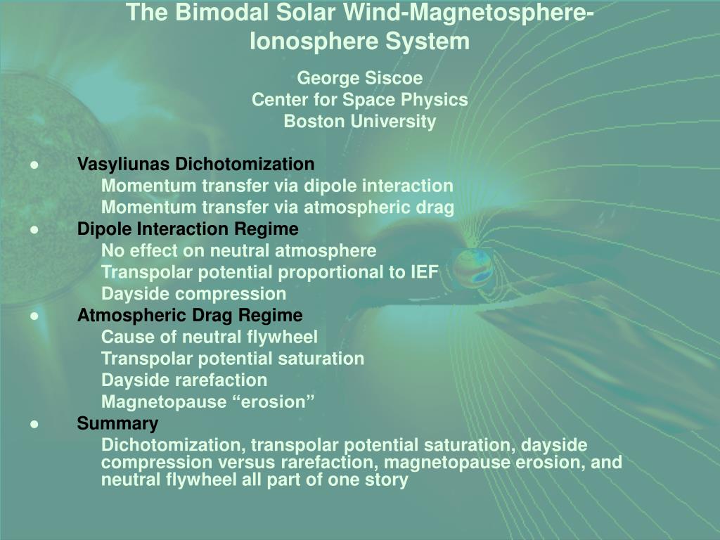 PPT - The Bimodal Solar Wind-Magnetosphere-Ionosphere System George ...