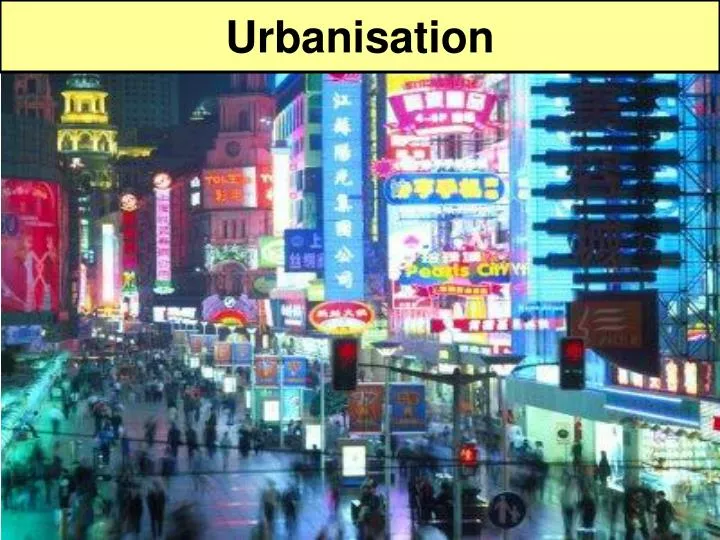 PPT - Urbanisation PowerPoint Presentation, free download - ID:1709742