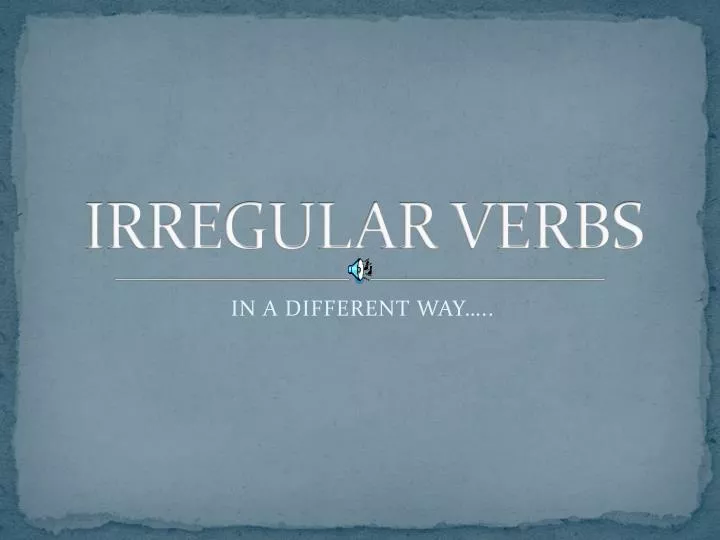 PPT - IRREGULAR VERBS PowerPoint Presentation, free download - ID:1709883