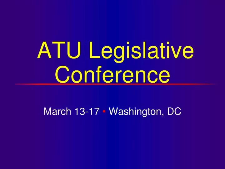 PPT - ATU Legislative Conference PowerPoint Presentation, free download ...