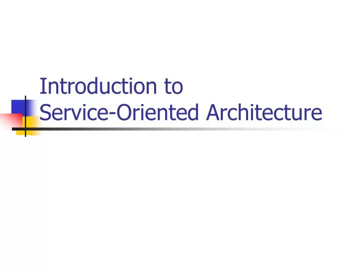 Ppt Introduction To Service Oriented Architecture Powerpoint 7005