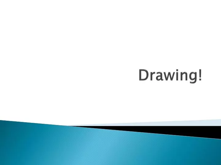PPT - Drawing! PowerPoint Presentation, free download - ID:1710678