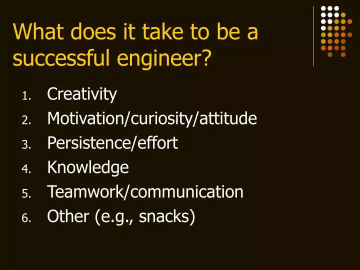 PPT - What does it take to be a successful engineer? PowerPoint ...