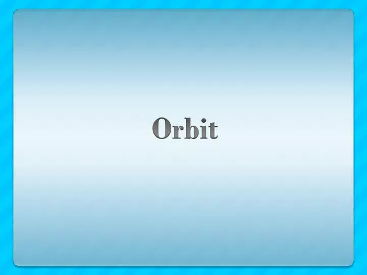 PPT - Orbit PowerPoint Presentation, free download - ID:1710844