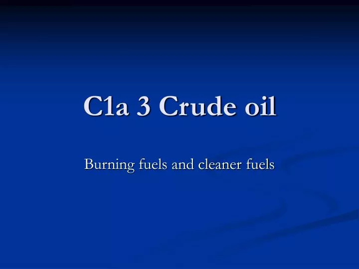 PPT - C1a 3 Crude oil PowerPoint Presentation, free download - ID:1711239