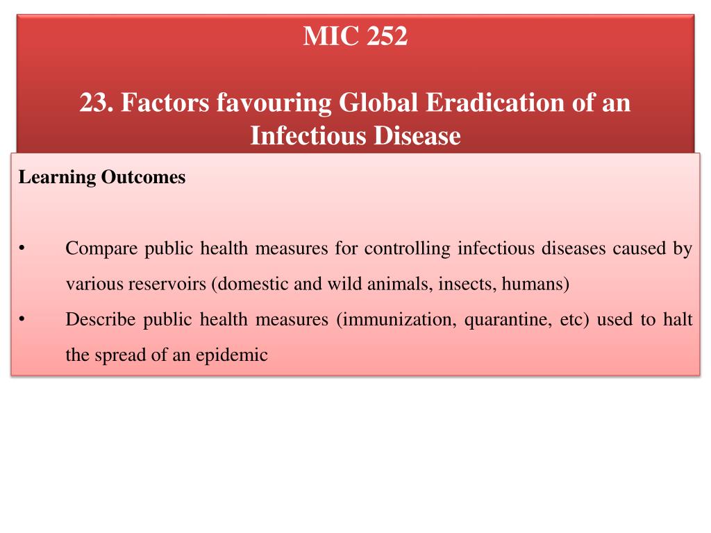 PPT - MIC 252 23. Factors favouring Global Eradication of an Infectious ...